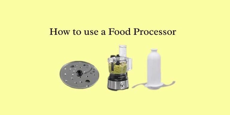 How to use a Food Processor? Step by Step Guideline.