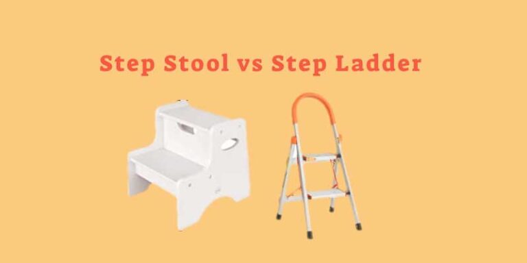 Step Stool vs Step Ladder- Which is Your Need